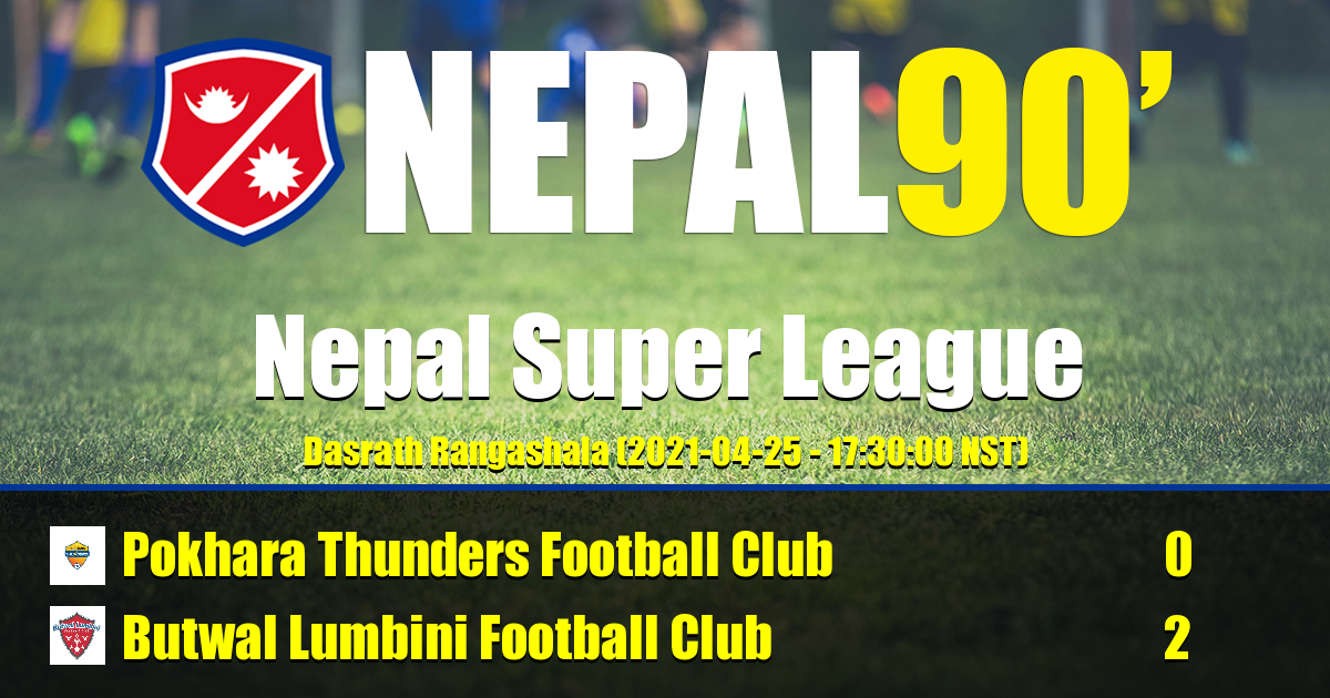 Pokhara Thunders Football Club VS Butwal Lumbini Football Club | Nepal Super League (2021)